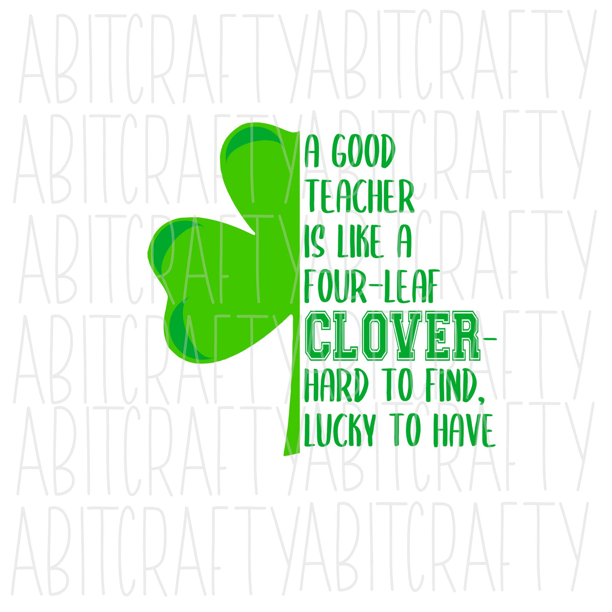 A Good Teacher Is Like A Four-Leaf Clover Hard to Find, Lucky To Have