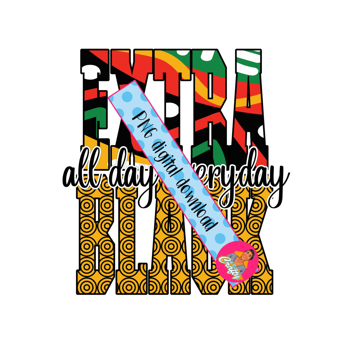 Extra Black Black And Proud Black History Month Pride Png Sublimation