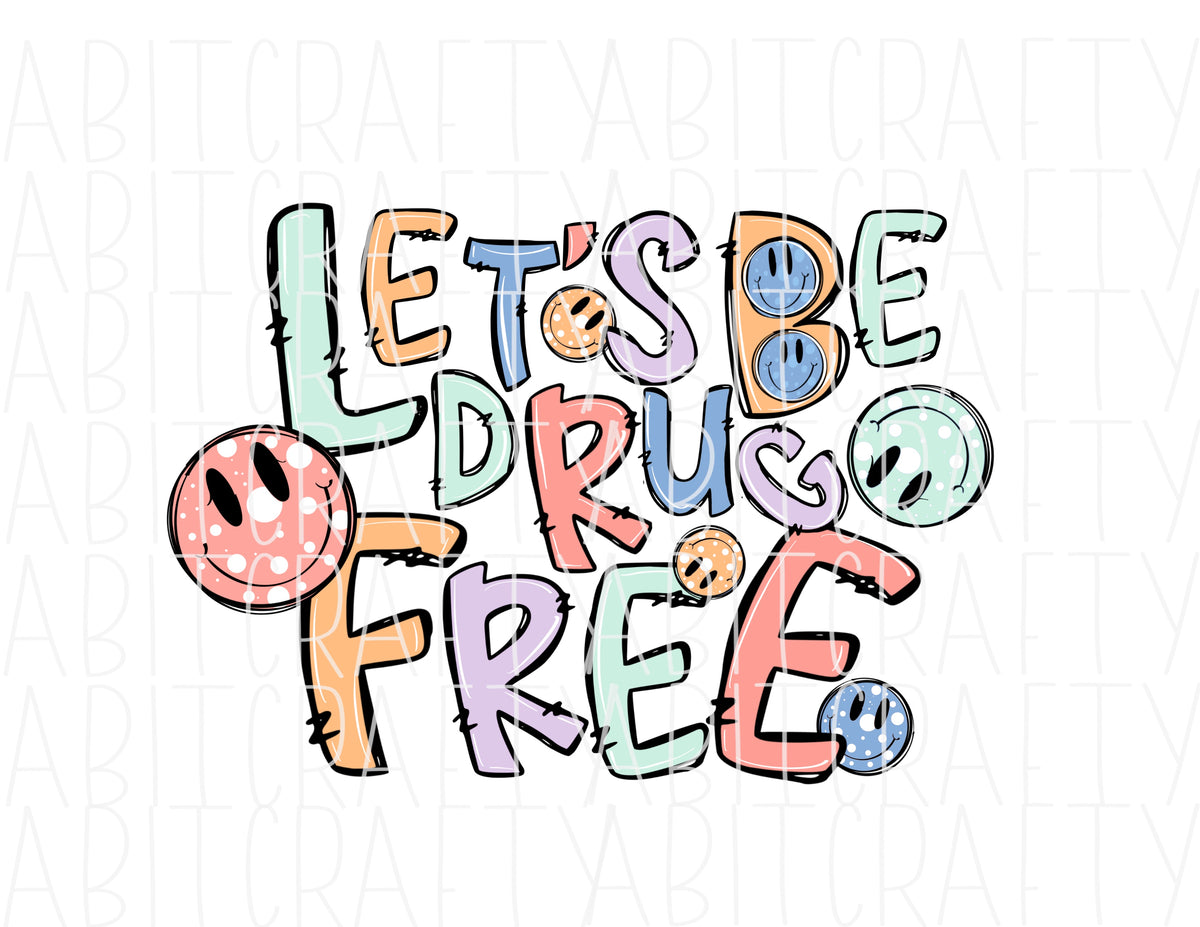 Let’s Be Drug Free/Drug Free- Red Ribbon Week png, sublimation, digita