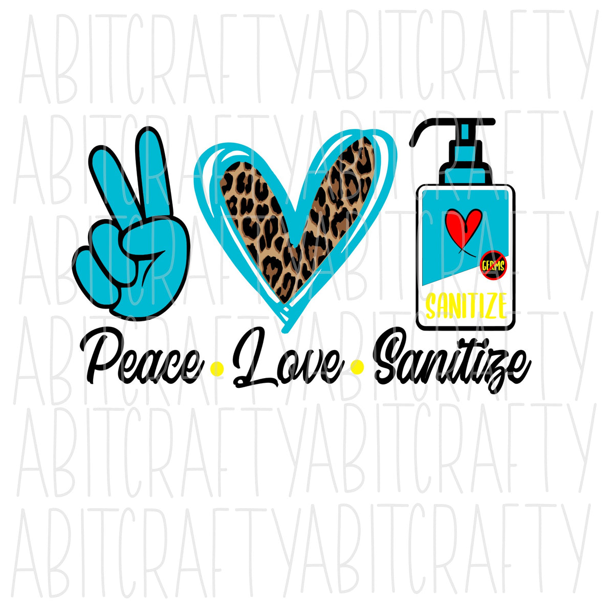 Peace Love Sanitize SVG/PNG/Sublimation Digital Download, cricut, silh