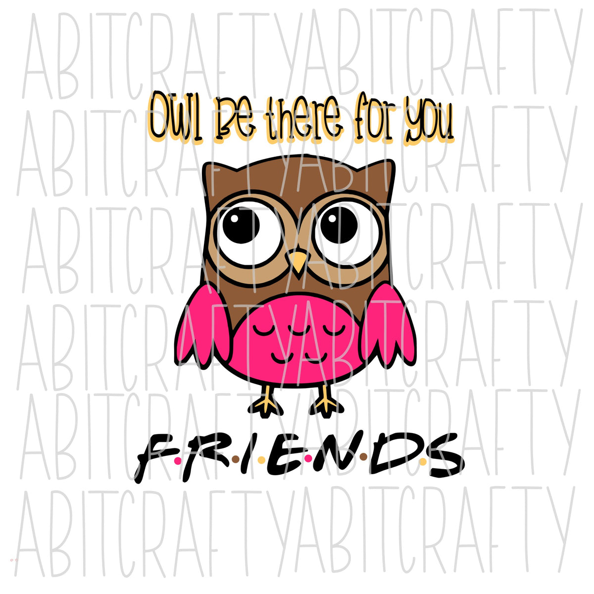 Owl Be There For You/I'll Be There svg, png, sublimation, digital down